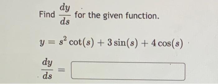 Solved Find dsdy for the given function. | Chegg.com