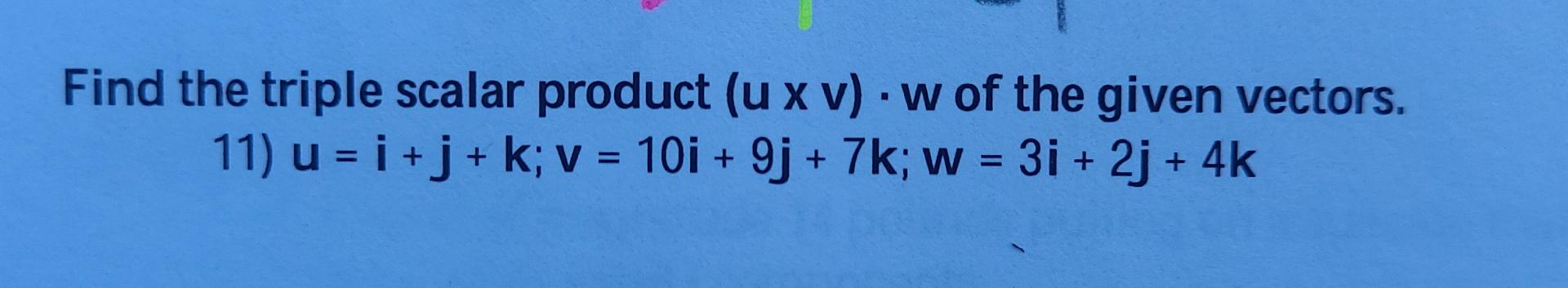 Solved Find the triple scalar product (u×v)⋅w of the given | Chegg.com