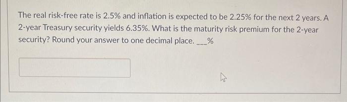 Solved The real risk-free rate is 2.5% and inflation is | Chegg.com