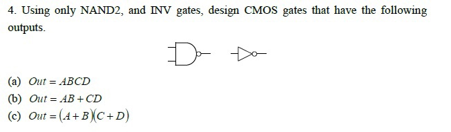 Solved 4. Using only NAND2, and INV gates, design CMOS gates | Chegg.com