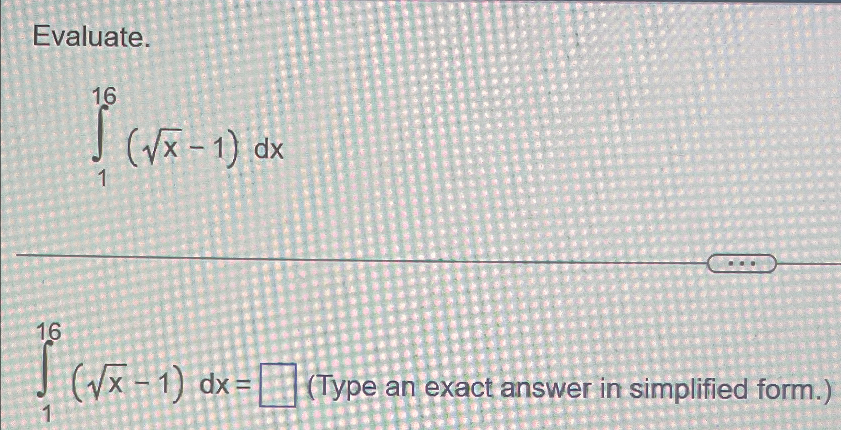 Evaluate.∫116(x2-1)dx∫116(x2-1)dx=(Type an exact | Chegg.com