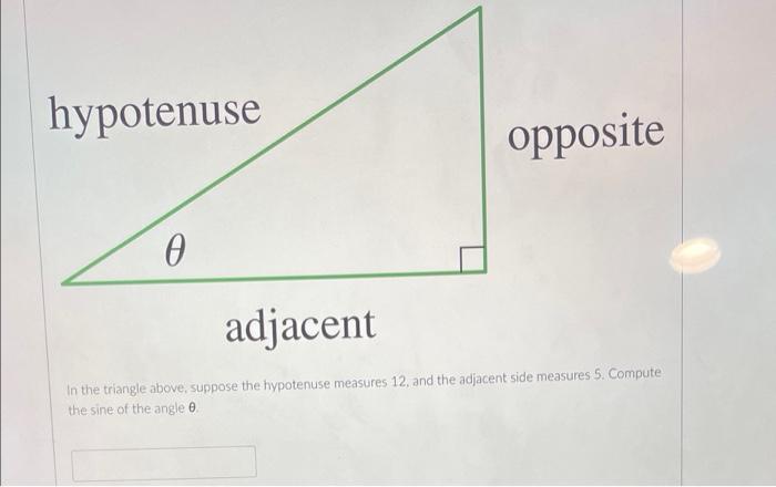 Solved hypotenuse opposite Ө adjacent In the triangle above, | Chegg.com
