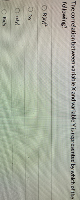 Solved The correlation between variable X and variable Y is | Chegg.com