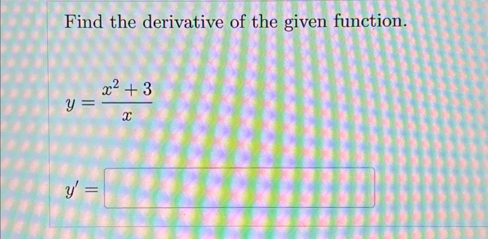 Solved Find the derivative of the given function.y=x2+3xy'= | Chegg.com