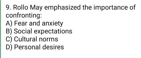Solved Rollo May emphasized the importance of confronting:A) | Chegg.com