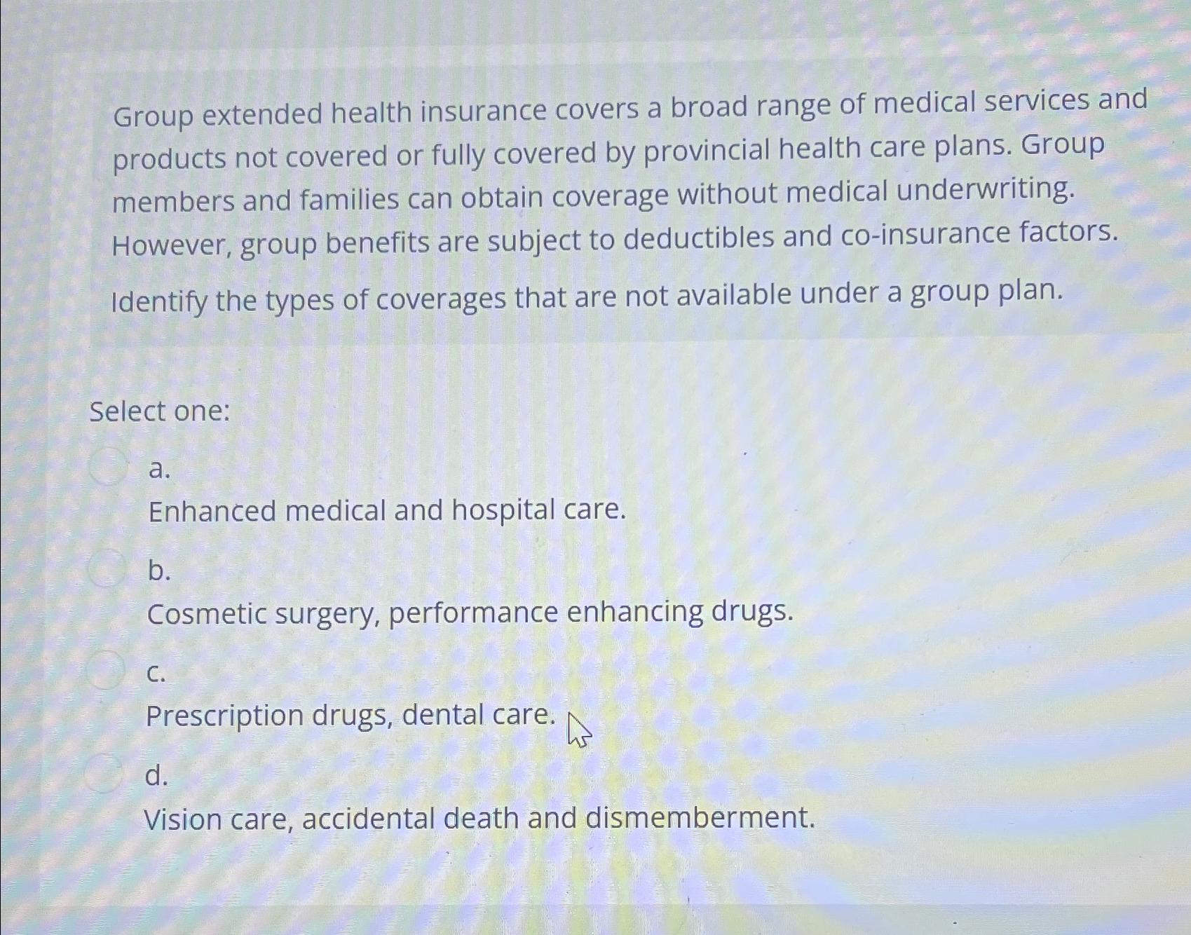 Solved Group extended health insurance covers a broad range | Chegg.com