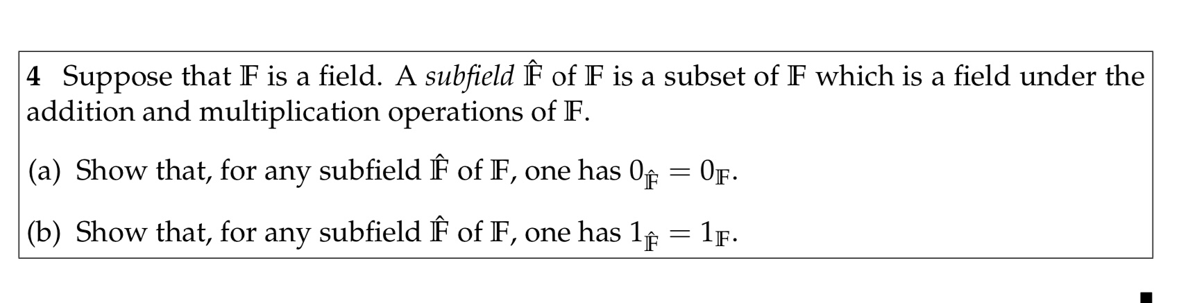 4 ﻿Suppose that F ﻿is a field. A subfield hat(F) ﻿of | Chegg.com