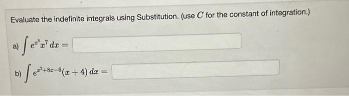Solved Evaluate the indefinite integrals using Substitution. | Chegg.com