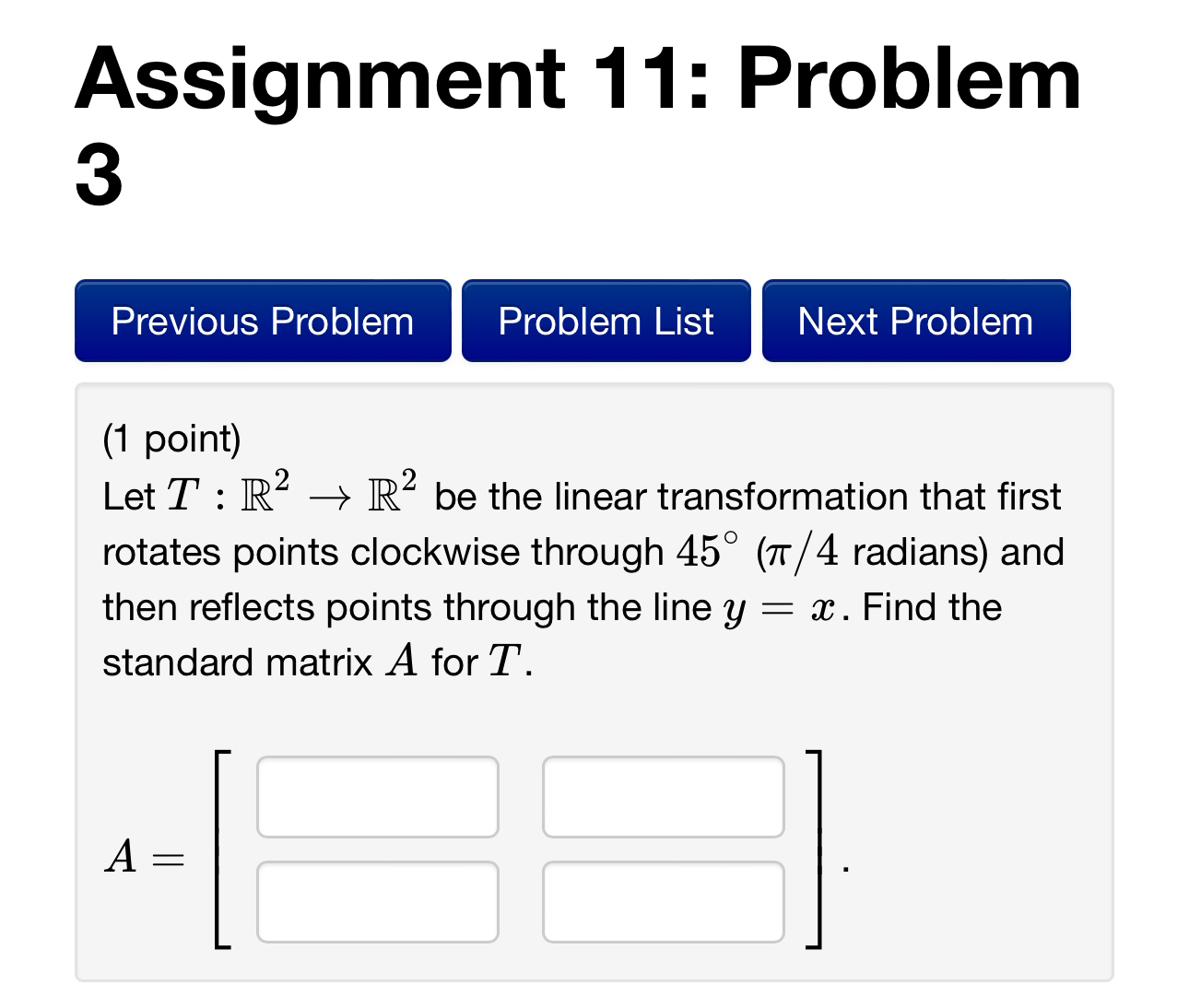 Solved Assignment 11: Problem 3(1 point)Let T:R2→R2 be the | Chegg.com Solved Assignment 11: Problem 3(1 point)Let T:R2→R2 be the | Chegg.com