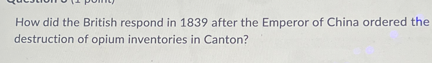 Solved How did the British respond in 1839 ﻿after the | Chegg.com