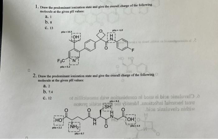 Solved 1. Draw the predominant ionization state and give the | Chegg.com