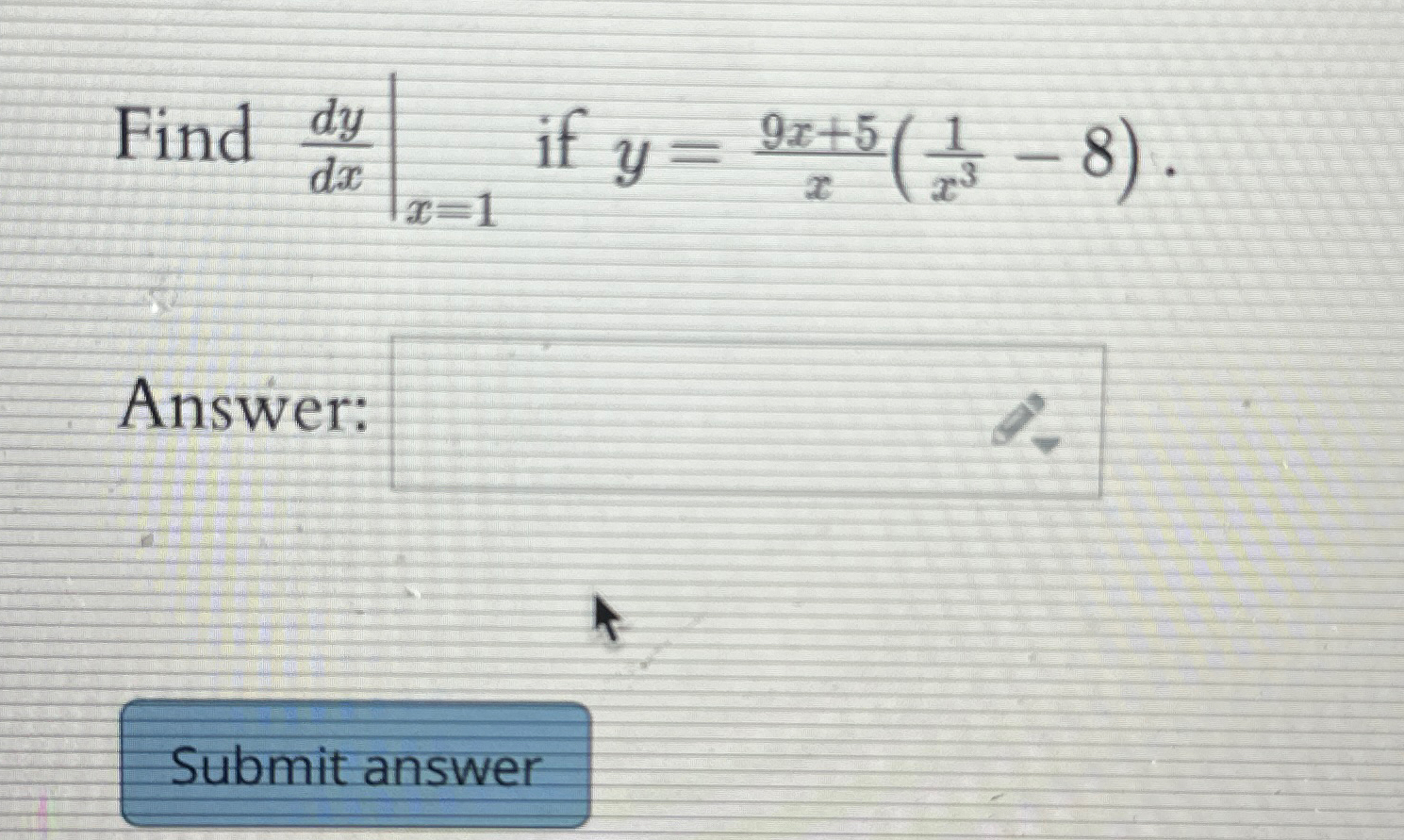 Solved Find dydx|x|=1 ﻿if y=9x+5x(1x3-8).Answer: | Chegg.com