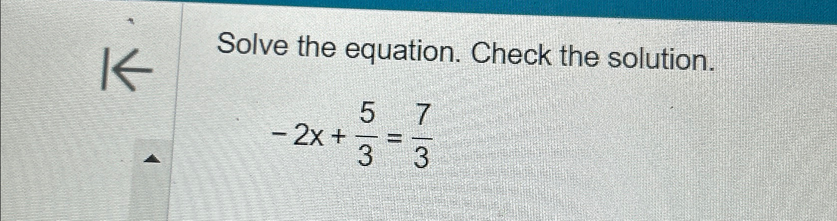 Solved Solve the equation. Check the solution.-2x+53=73 | Chegg.com