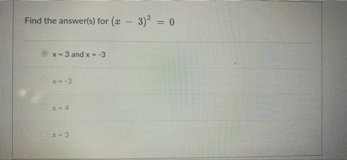 Solved Find the answer(s) for (x - 3)² = x = 3 and x = -3 | Chegg.com