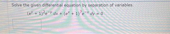 Solved Solve the given differential equation by separation | Chegg.com