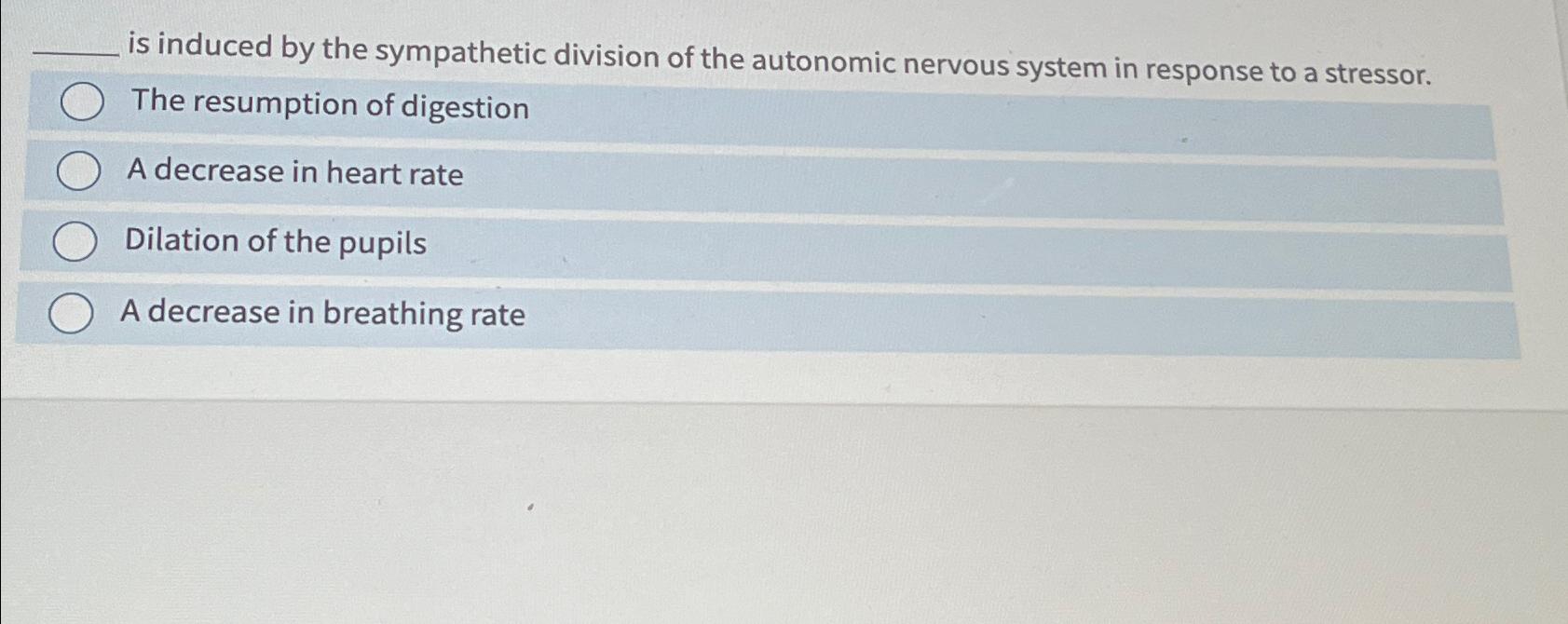 Solved is induced by the sympathetic division of the | Chegg.com