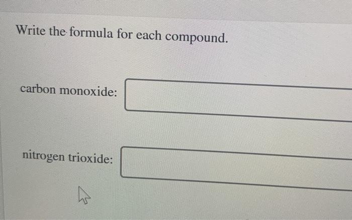 Solved Write the formula for each compound. carbon monoxide: | Chegg.com
