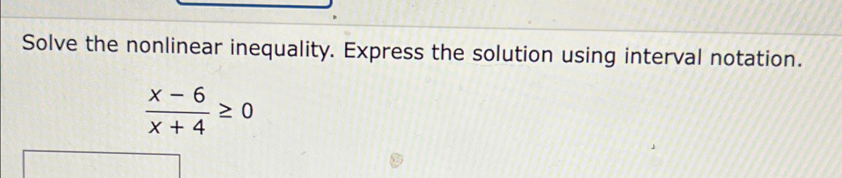 Solved Solve the nonlinear inequality. Express the solution | Chegg.com