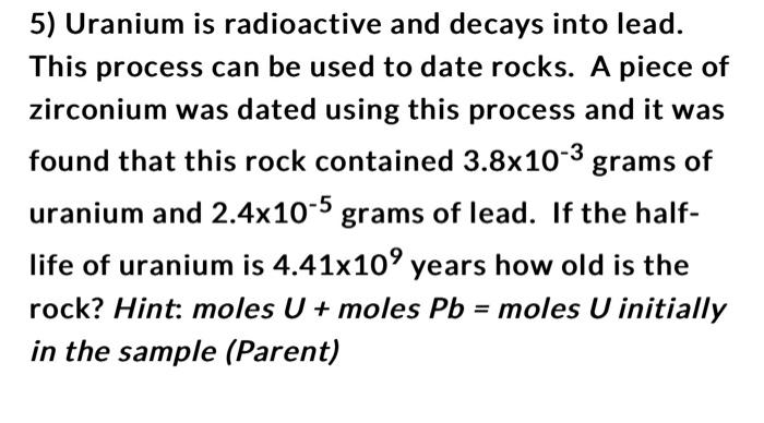 Solved Uranium is radioactive and decays into lead. This | Chegg.com