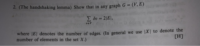 Solved 2. (The handshaking lemma) Show that in any graph G = | Chegg.com