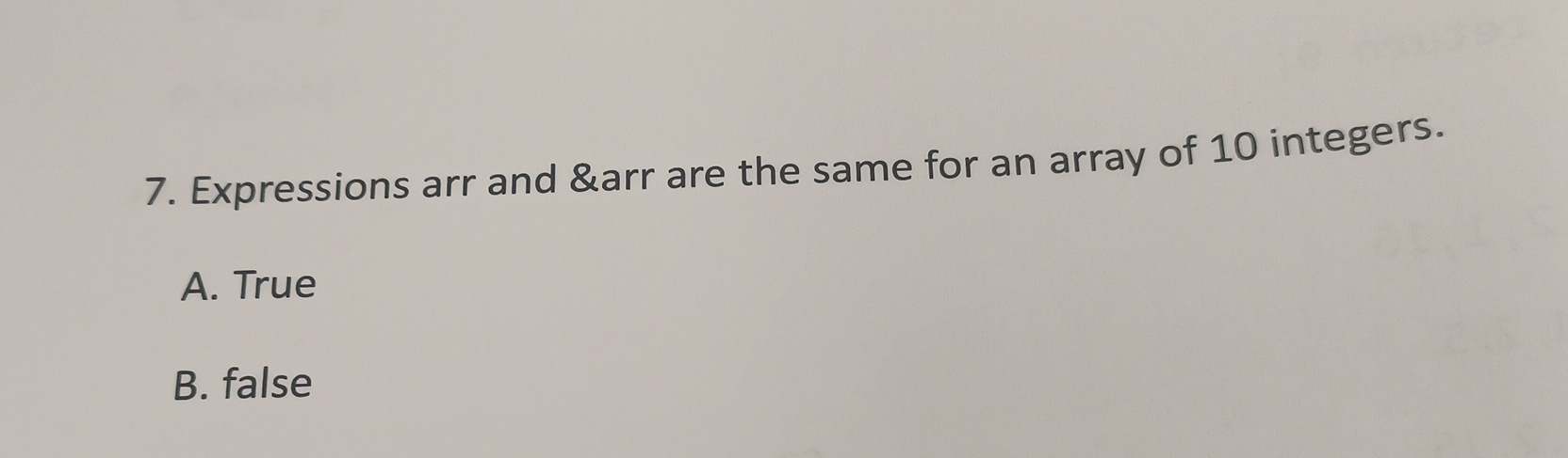 Solved Expressions arr and &arr are the same for an array of | Chegg.com
