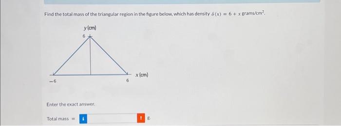 Solved Find the total mass of the triangular region in the | Chegg.com