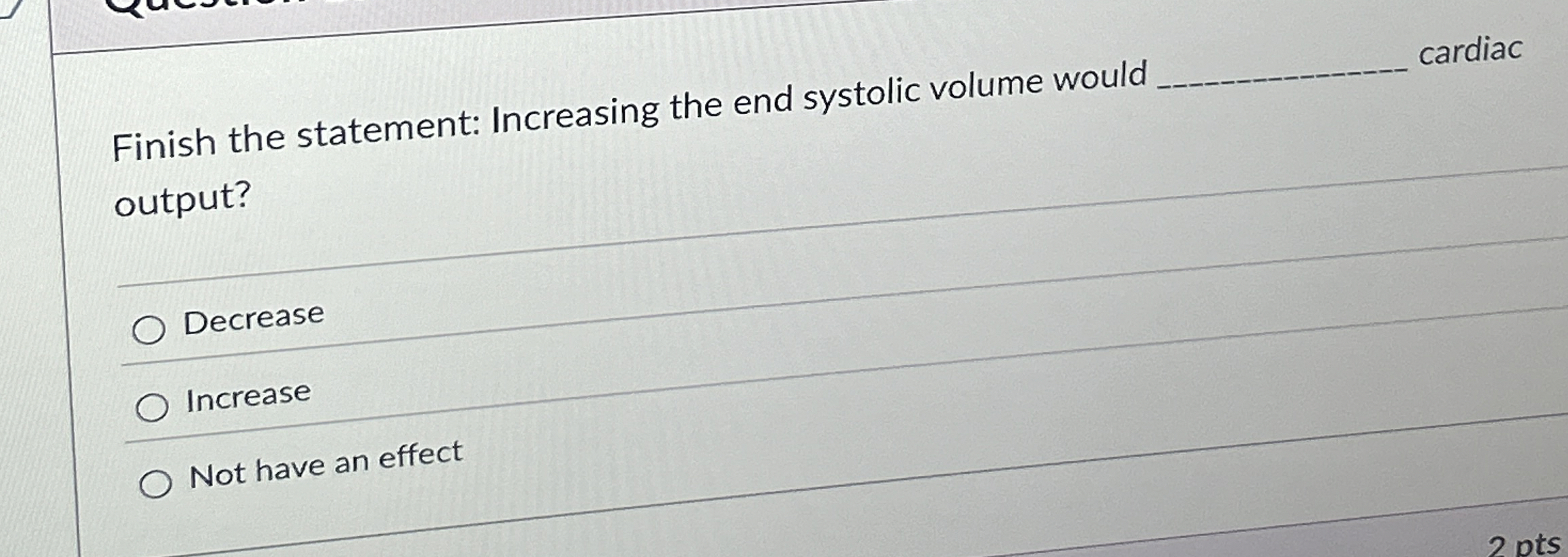 Solved Finish the statement: Increasing the end systolic | Chegg.com