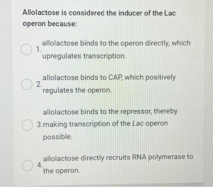 Solved Allolactose is considered the inducer of the Lac | Chegg.com