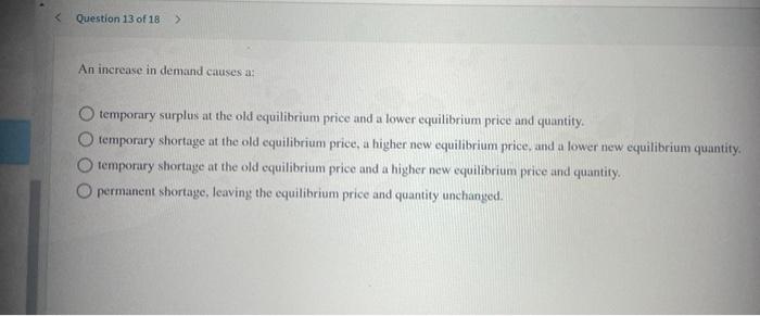 Solved Question 13 of 18 > An increase in demand causes a: | Chegg.com