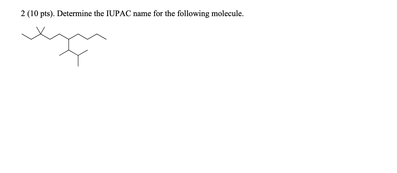 Solved 2(10pts). ﻿Determine the IUPAC name for the following | Chegg.com