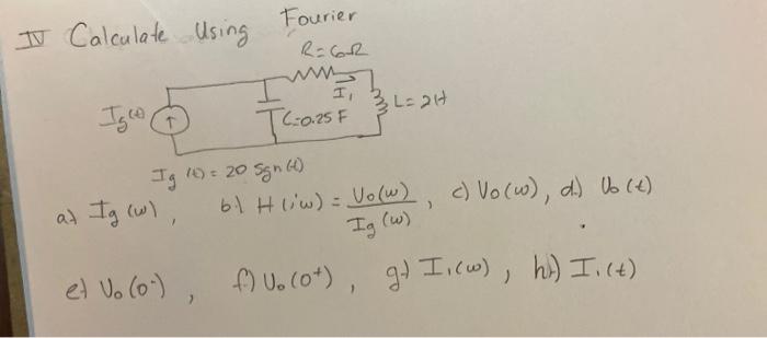 Solved I Calculate Using Fourier R=GR 2 3 L=2H Two 20.25F Ig | Chegg.com