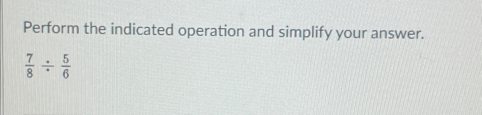 Solved Perform the indicated operation and simplify your | Chegg.com