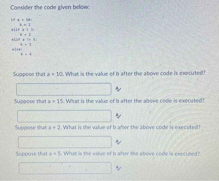 Solved Consider the code given below: if a 101 b1 elif a 31 | Chegg.com