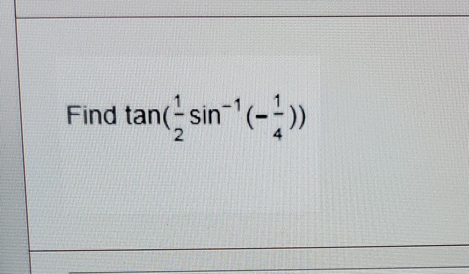 Solved Find tan(-sin (sin!(-) | Chegg.com