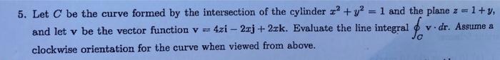 Solved 5. Let C be the curve formed by the intersection of | Chegg.com
