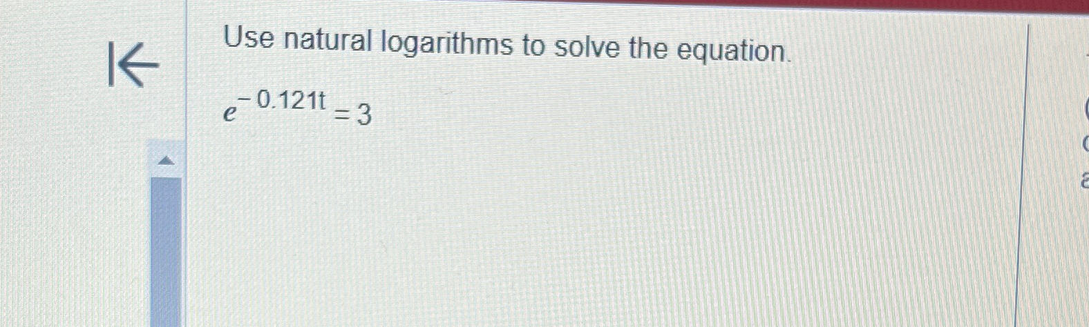 Solved Use natural logarithms to solve the | Chegg.com