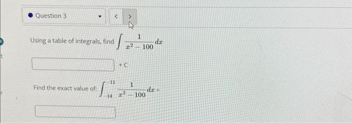 Solved Using a table of integrals, find ∫x2−1001dx Find the | Chegg.com