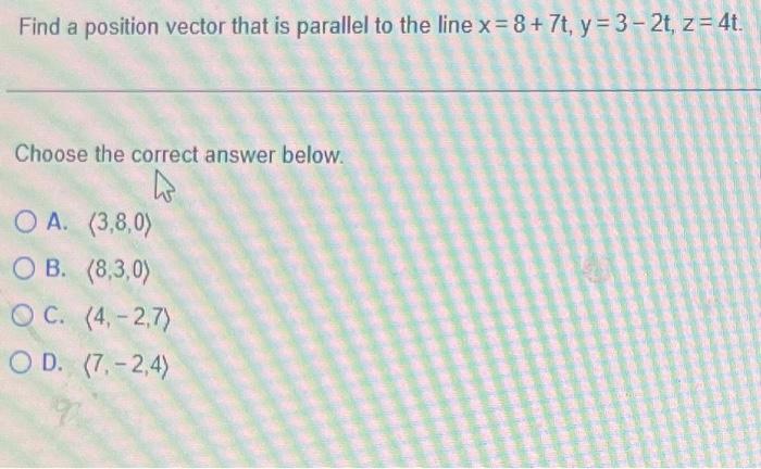 Solved Find a position vector that is parallel to the line | Chegg.com