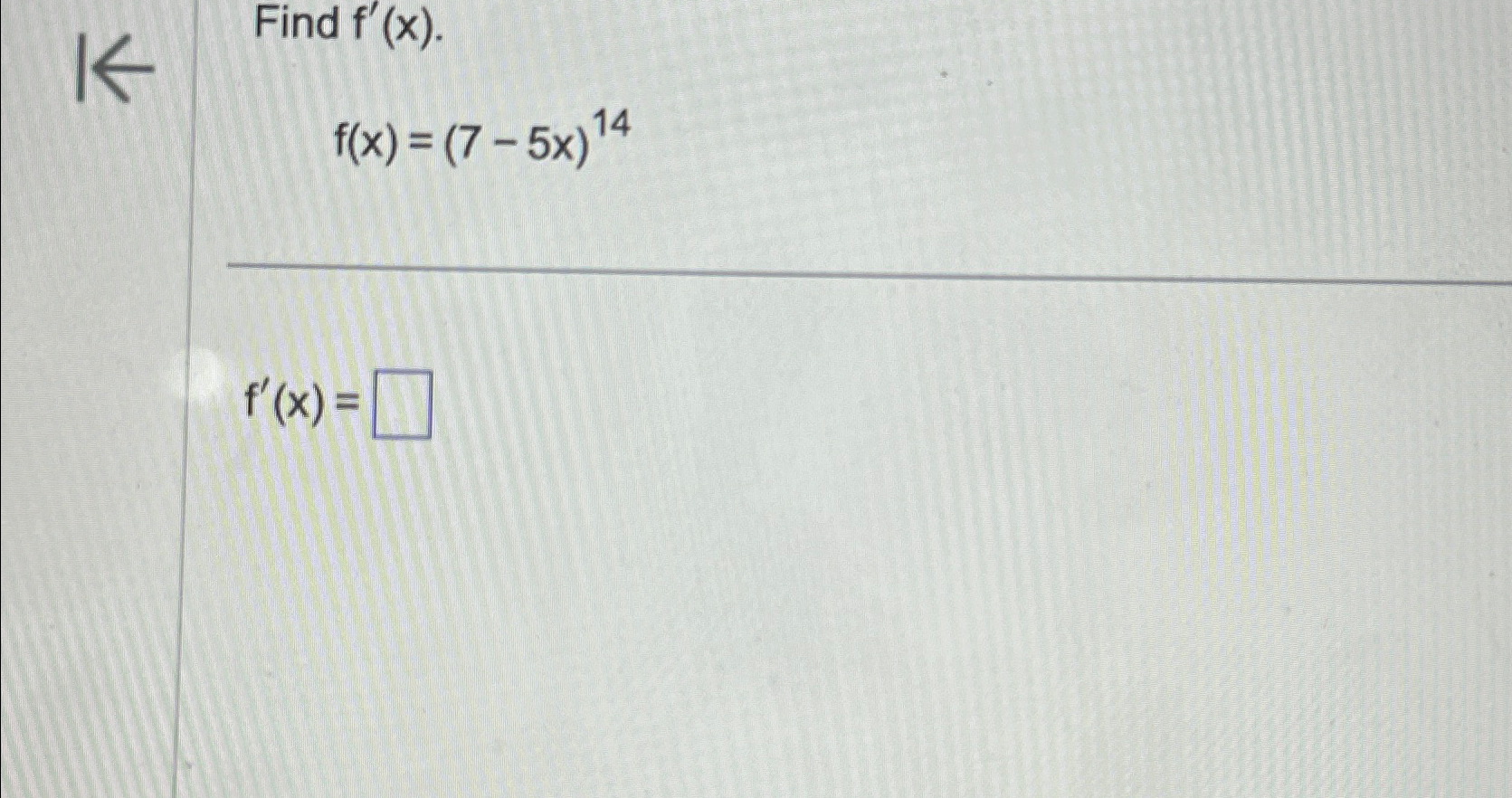 Solved Find f'(x).f(x)=(7-5x)14f'(x)= | Chegg.com