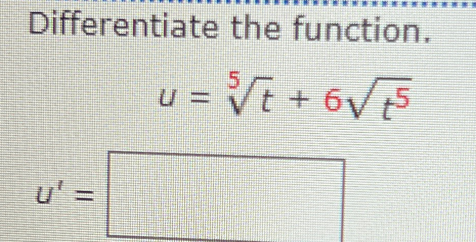 Solved Differentiate the function.u=t5+6t52u'= | Chegg.com
