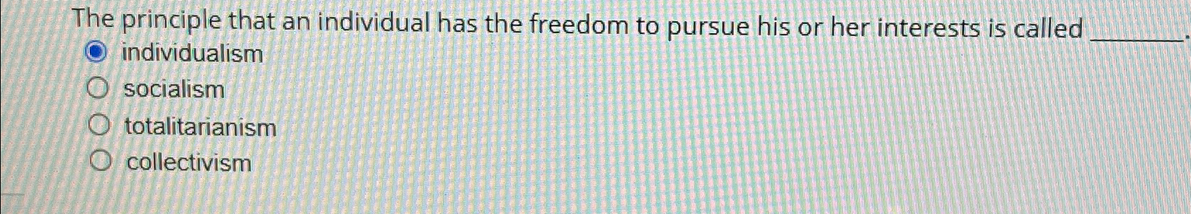 Solved The principle that an individual has the freedom to | Chegg.com