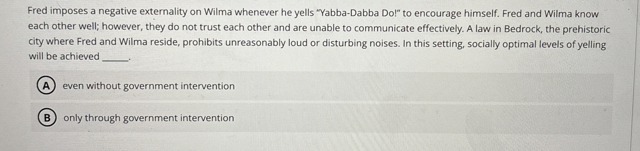 Solved Fred imposes a negative externality on Wilma whenever | Chegg.com