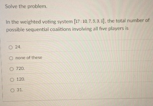 Solved Solve the problem.In the weighted voting system | Chegg.com