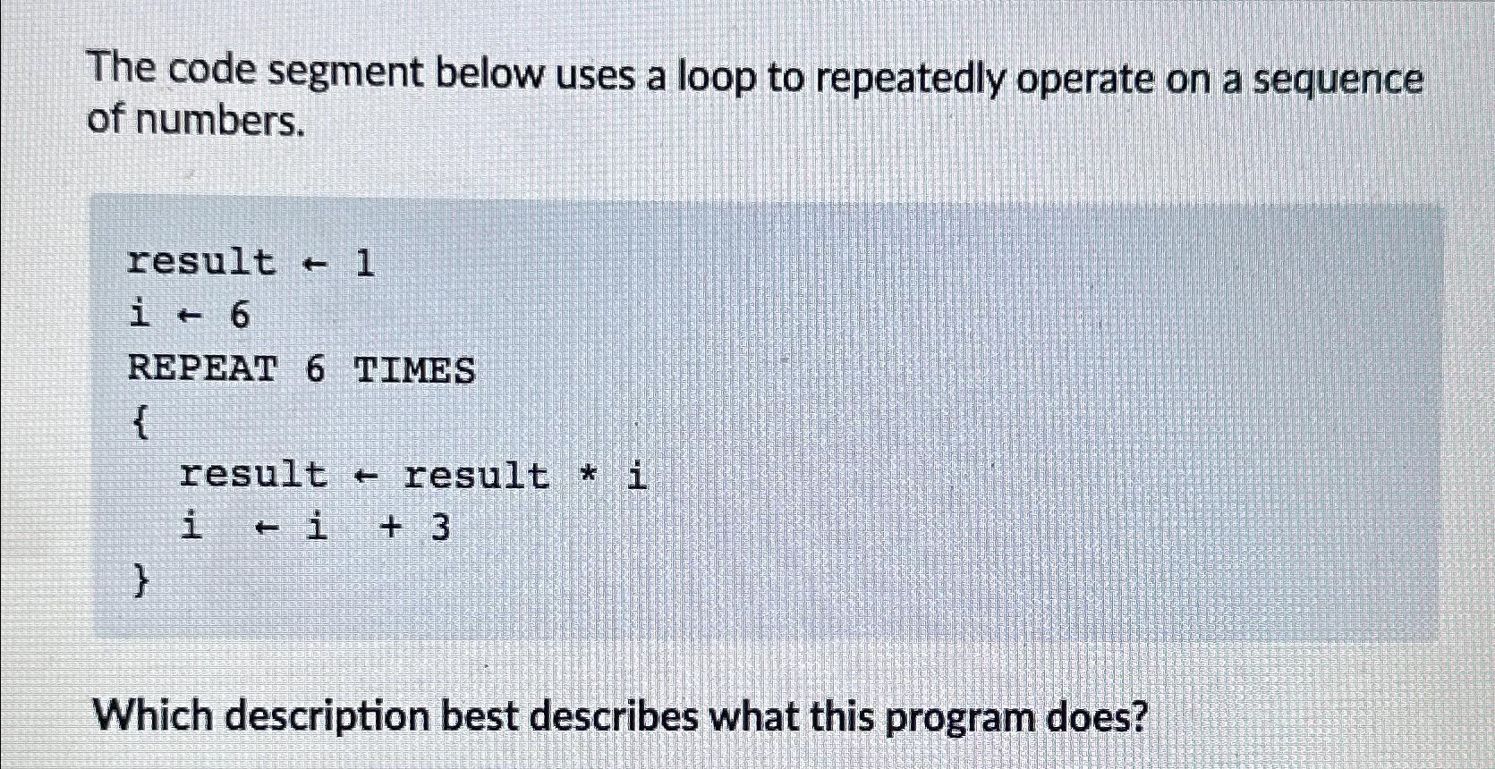Solved The code segment below uses a loop to repeatedly | Chegg.com
