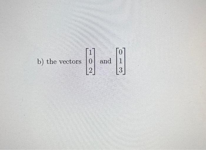 Solved Please can you help me find a basis for 'R3' that | Chegg.com