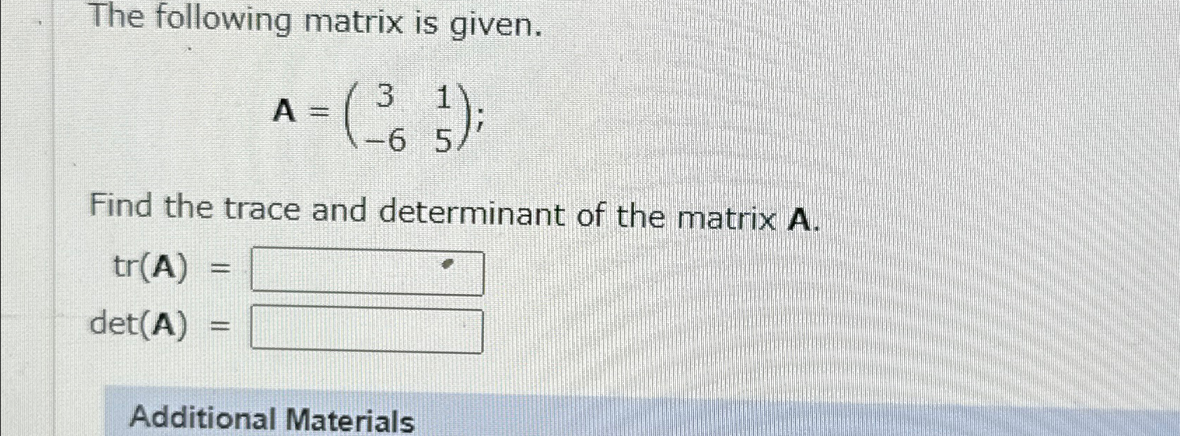 Solved The following matrix is given.A=([3,1],[-6,5])Find | Chegg.com