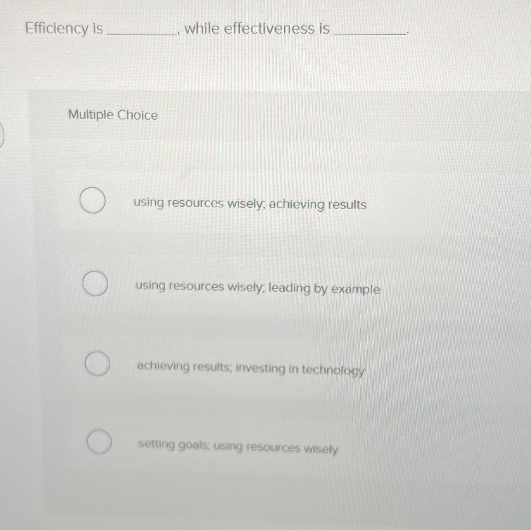 Solved Efficiency iswhile effectiveness isMultiple | Chegg.com