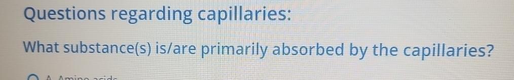 Solved Questions regarding capillaries:What substance(s) | Chegg.com
