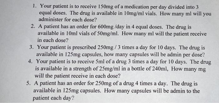 Solved 1. Your patient is to receive 150mg of a medication | Chegg.com