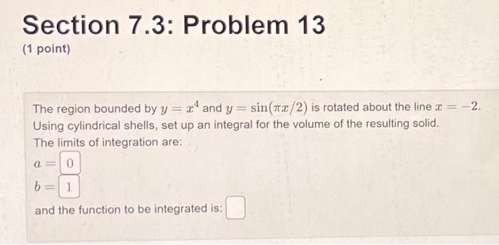 Solved Section 7.3: Problem 13 (1 point) The region bounded | Chegg.com